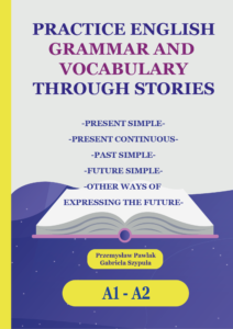 Practice English Grammar and Vocabulary Through Stories (A1-A2 ...